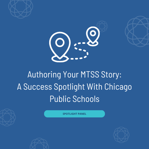 Authoring Your MTSS Story: A Success Spotlight With Chicago Public Schools