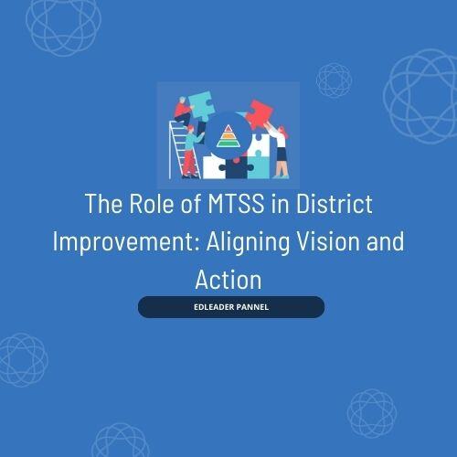 The Role of MTSS in District Improvement: Aligning Vision and Action