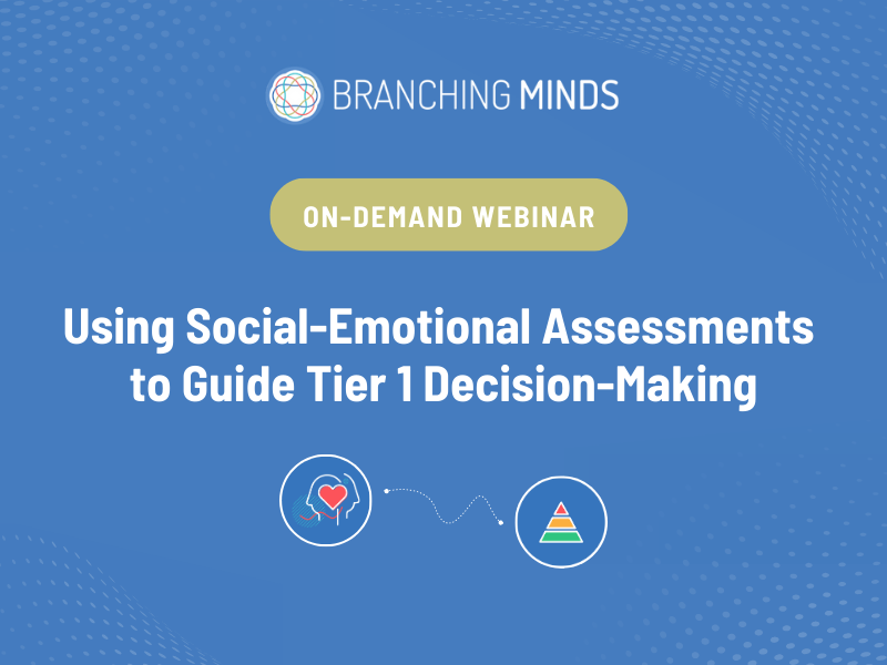 Using Social-Emotional Assessments to Guide Tier 1 Decision-Making