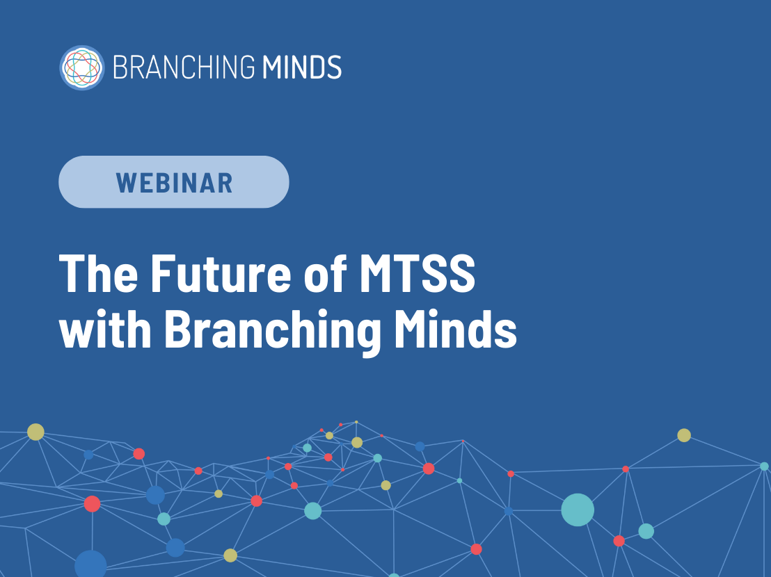 Sneak Peek: The Future of MTSS with Branching Minds